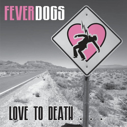 Stream Fever Dogs- Love To Death by Fever Dogs Band S.A | Listen online ...