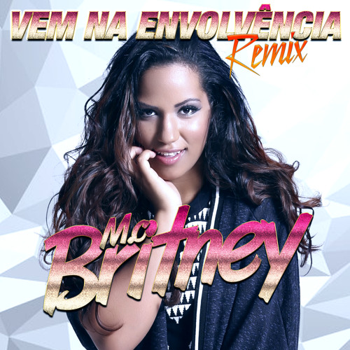 Stream MC Britney - Vem Na Envolvência ( RD Da NH & André BPM ) Vs ...