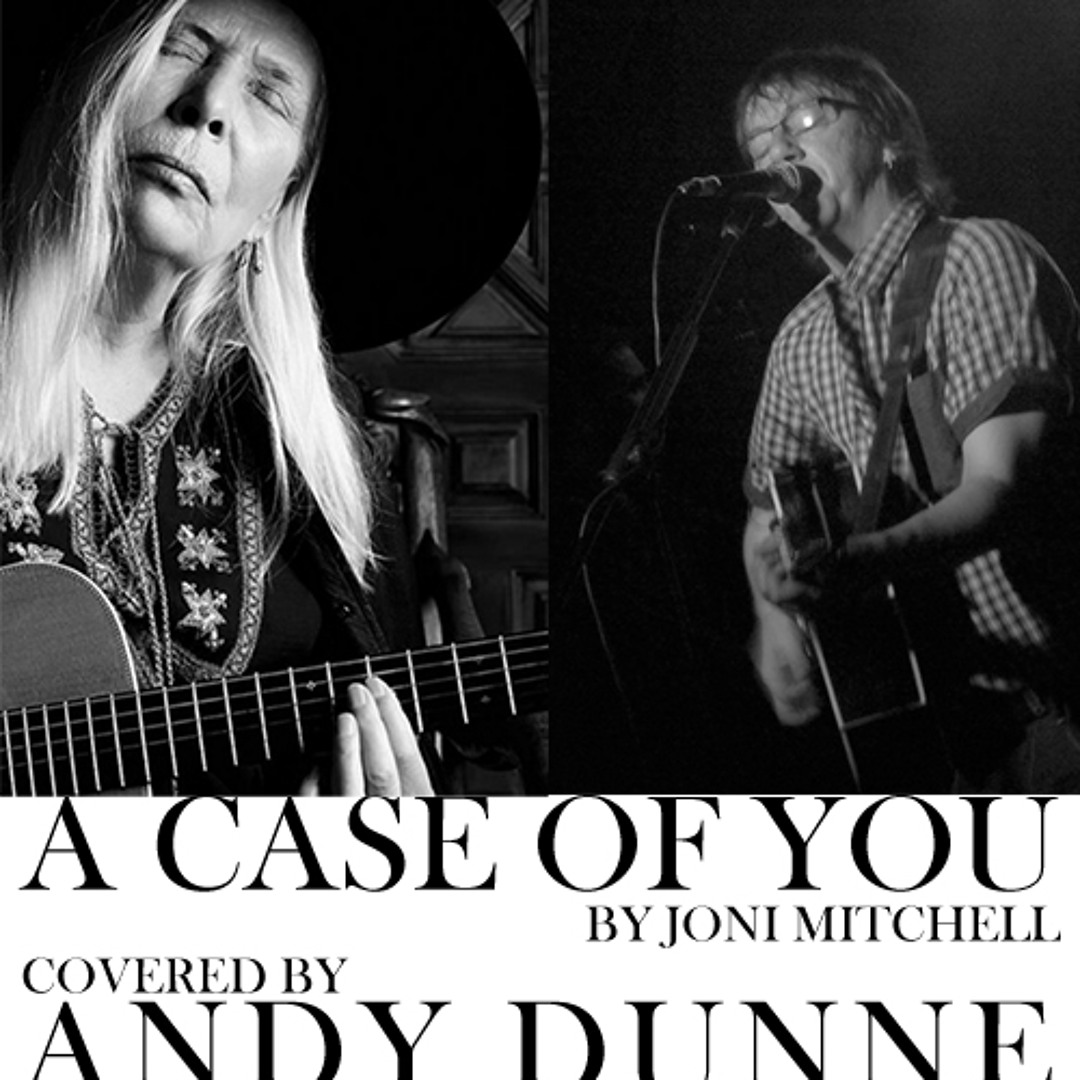Stream A CASE OF YOU (Live) - BY ANDY DUNNE - JONI MITCHELL COVER by ...