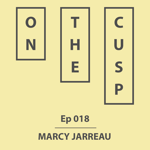 Stream On The Cusp - Ep 018 - Marcy Jarreau by On the Cusp | Listen ...