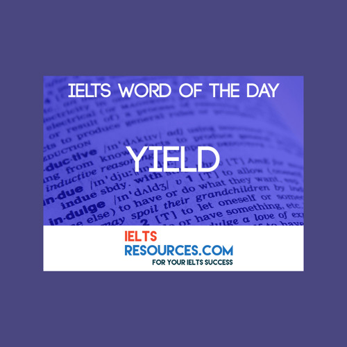 Stream IELTS WORD OF THE DAY YIELD by IELTSRESOURCES.COM | Listen ...