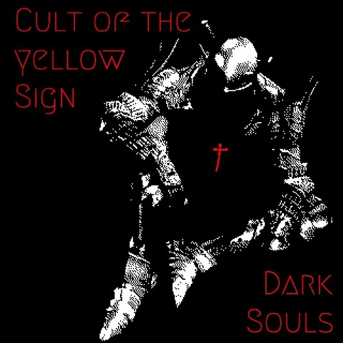 Stream The Cult Of The Yellow Sign - Dark Souls by ...