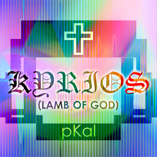 Stream KYRIOS (Lamb Of God) by pKal (Official) | Listen online for free ...