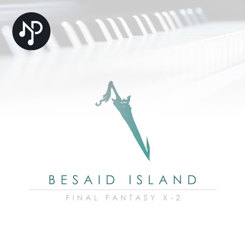 Stream FFX-2 Besaid Island | Piano Cover (HQ) | Final Fantasy X-2 Piano ...