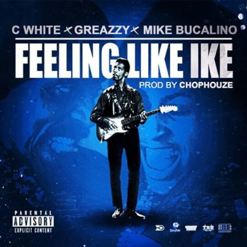 Stream Feeling Like Ike - C White X Greazzy X Mike Bucalino (Prod. by ...