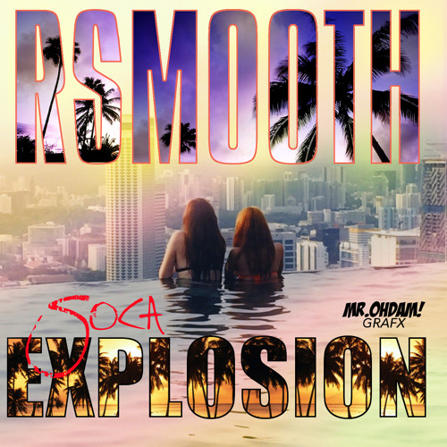 Stream SOCA EXPLOSION by DJRSMOOTH | Listen online for free on SoundCloud