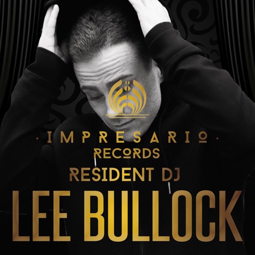Stream LEE BULLOCK - 'IMPRESARIO REC. RESIDENT DJ MIX' by IMPRESARIO ...