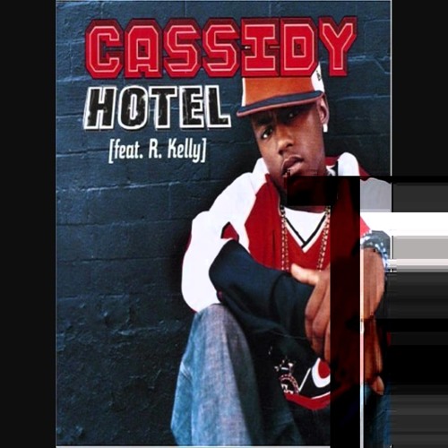 Stream Hotel Cassidy Feat Rkelly Remix By Dj Wanted By Dj Wanted Listen Online For Free
