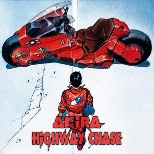 Stream Akira Highway Chase "FREE DOWNLOAD IN THE DESCRIPTION" by ...