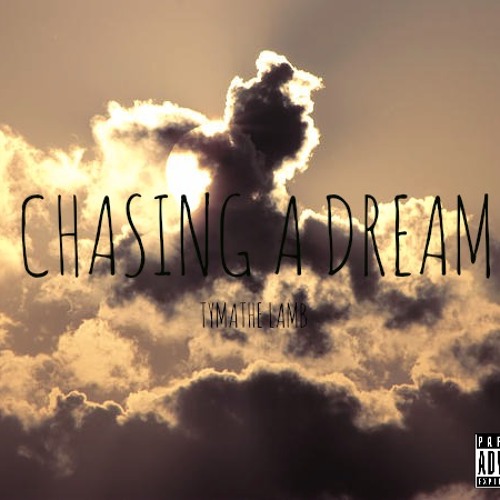 Stream TYMATHE LAMB - CHASING A DREAM by TYMATHE LAMB | Listen online ...