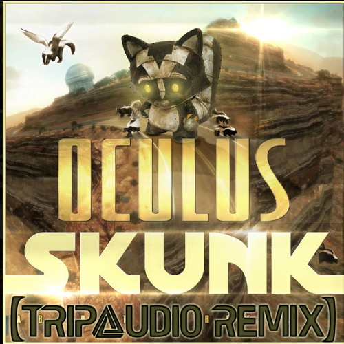 Stream Oculus - Skunk (TripXudio Remix) by TripXudio | Listen online ...