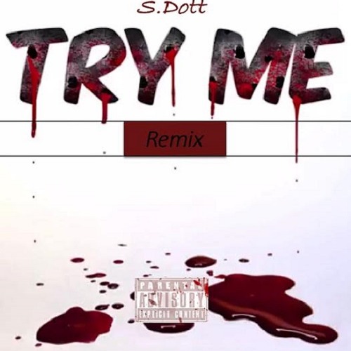 Stream Try Me Remix by S. Dott | Listen online for free on SoundCloud