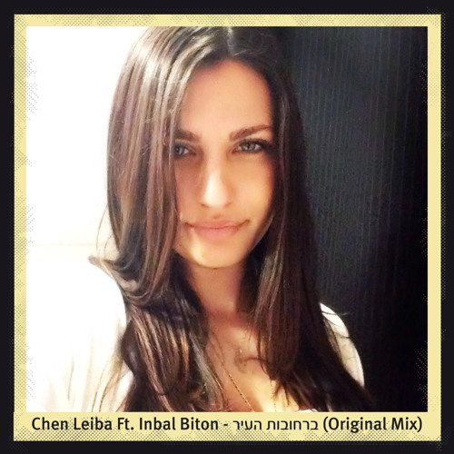 Stream Chen Leiba Ft. Inbal Biton - ברחובות העיר (Original Mix) by Chen ...