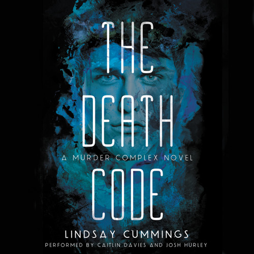 Stream THE MURDER COMPLEX #2: THE DEATH CODE by Lindsay Cummings by ...