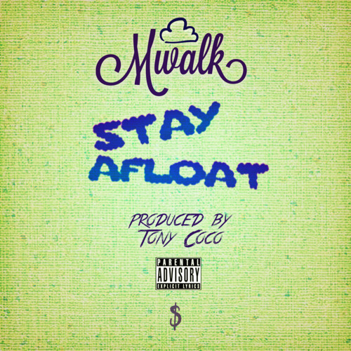 Stream Stay Afloat (prod. Tony Coco) by Mwalk | Listen online for free ...