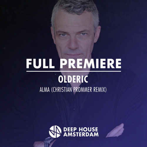 Stream Full Premiere: Olderic - Alma (Christian Prommer Remix) by DHA ...