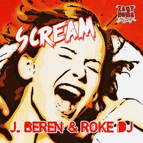 Stream J.Beren & Roke DJ - Scream (OUT NOW!) by Zany Hums | Listen ...