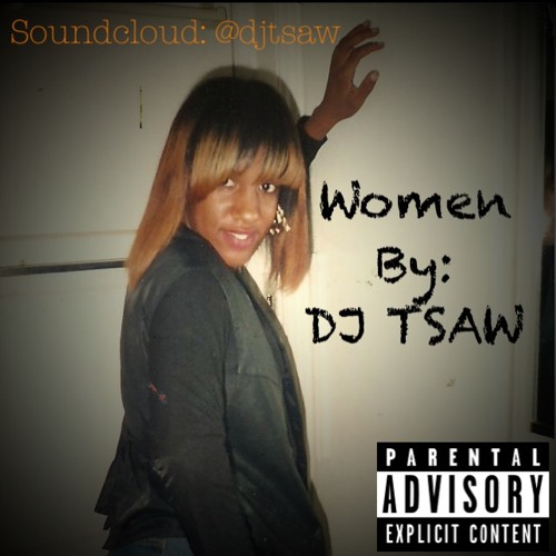Stream WOMEN (Explicit) by DJTSAW | Listen online for free on SoundCloud