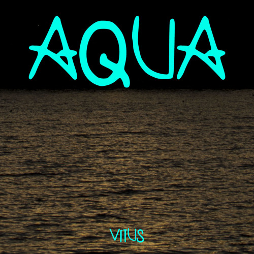 Stream AQUA - Vitus by Vitus | Listen online for free on SoundCloud