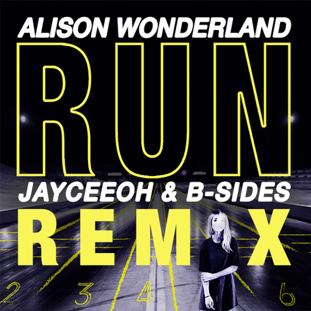 Stream Alison Wonderland - Run (Jayceeoh & B-Sides Remix)[Official] by ...