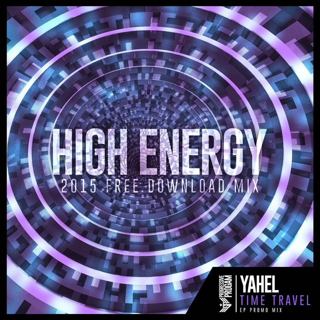 Stream Yahel - Time Travel ( High Energy 2015 Free Download Mix ) by ...