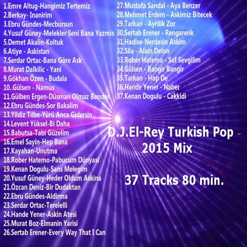 Stream DJ El-Rey Turkish Pop 2015 - 37 Tracks @80 min.Megamix by D.J ...