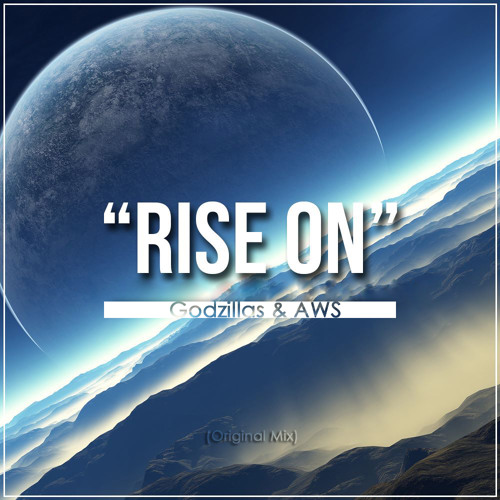 Stream Godzillas & Aws- Rise On (Original Mix) by AWS | Listen online ... Stream Godzillas & Aws- Rise On (Original Mix) by AWS | Listen online ...