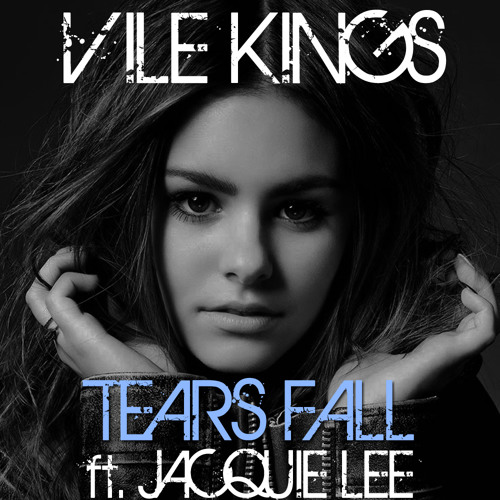 Stream Tears Fall (ft. Jacquie Lee) by VILE KINGS | Listen online for ...