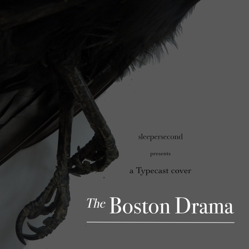 Stream The Boston Drama {typecast cover} by sleepersecond | Listen ...