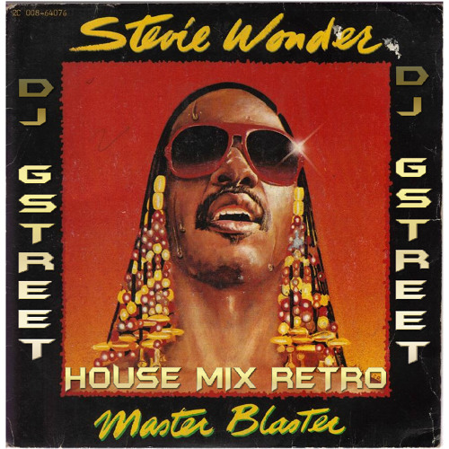 Stream Dj Gstreet & Stevie Wonder - Master Blaster ( House Retro Mix ...