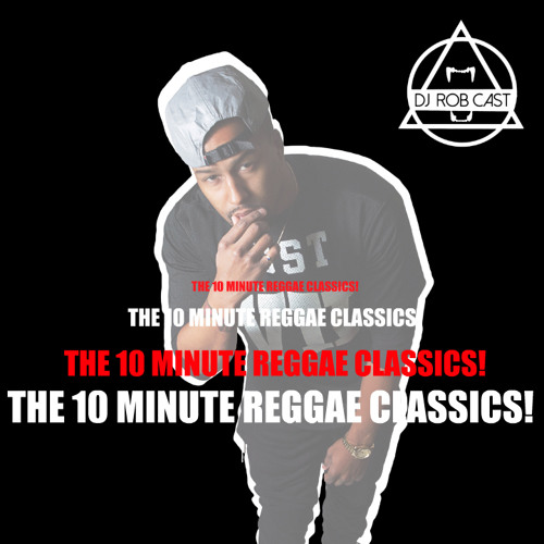 Stream DJ ROB CAST - The 10 Minute Reggae Classics Mix by DJ ROB CAST ...