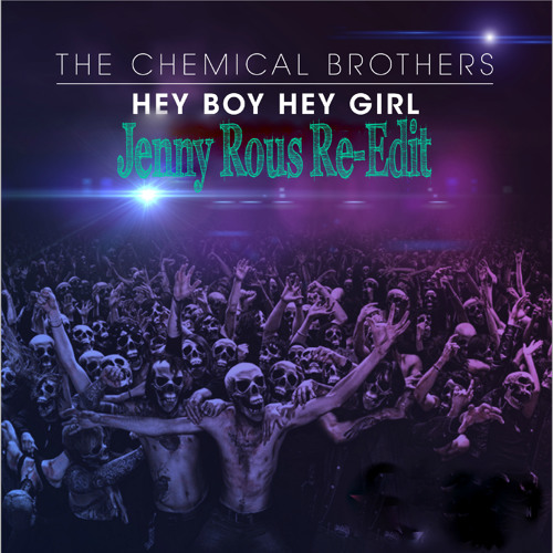 Stream The Chemical Brothers - Hey Boy Hey Girl (Jenny Rous Re - Edit) by Jenny Rous | Listen ...