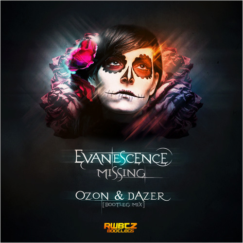 Stream Evanescence - Missing (Ozon & Dazer Bootleg) by DJ OZON | Listen ...