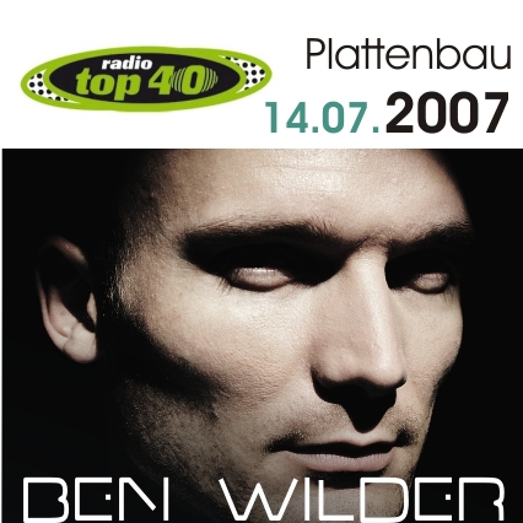 Stream Ben Wilder - Radio Top40 Plattenbau 14.07.2007 by Marko Bieling ...