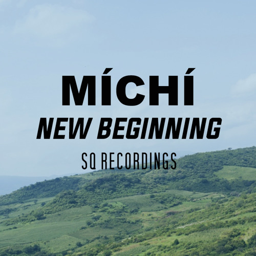 Stream Míchí - New Beginning (Original Mix) by SQ Recordings | Listen ...