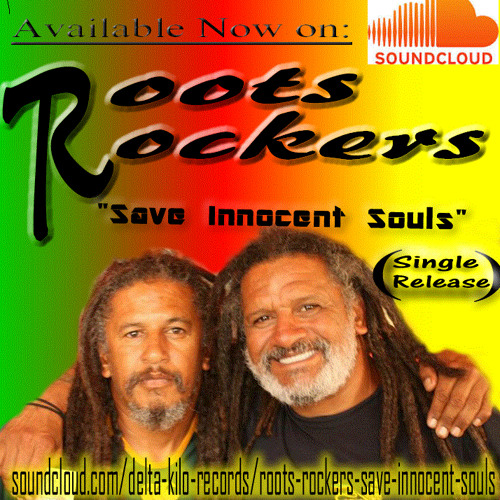 Stream Roots Rockers - Save Innocent Souls by Delta-Kilo Records ...