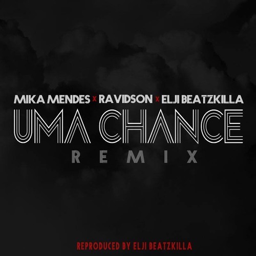 Stream Mika Mendes feat. Ravidson & Elji Beatzkilla - Uma Chance_2015 ... Stream Mika Mendes feat. Ravidson & Elji Beatzkilla - Uma Chance_2015 ...