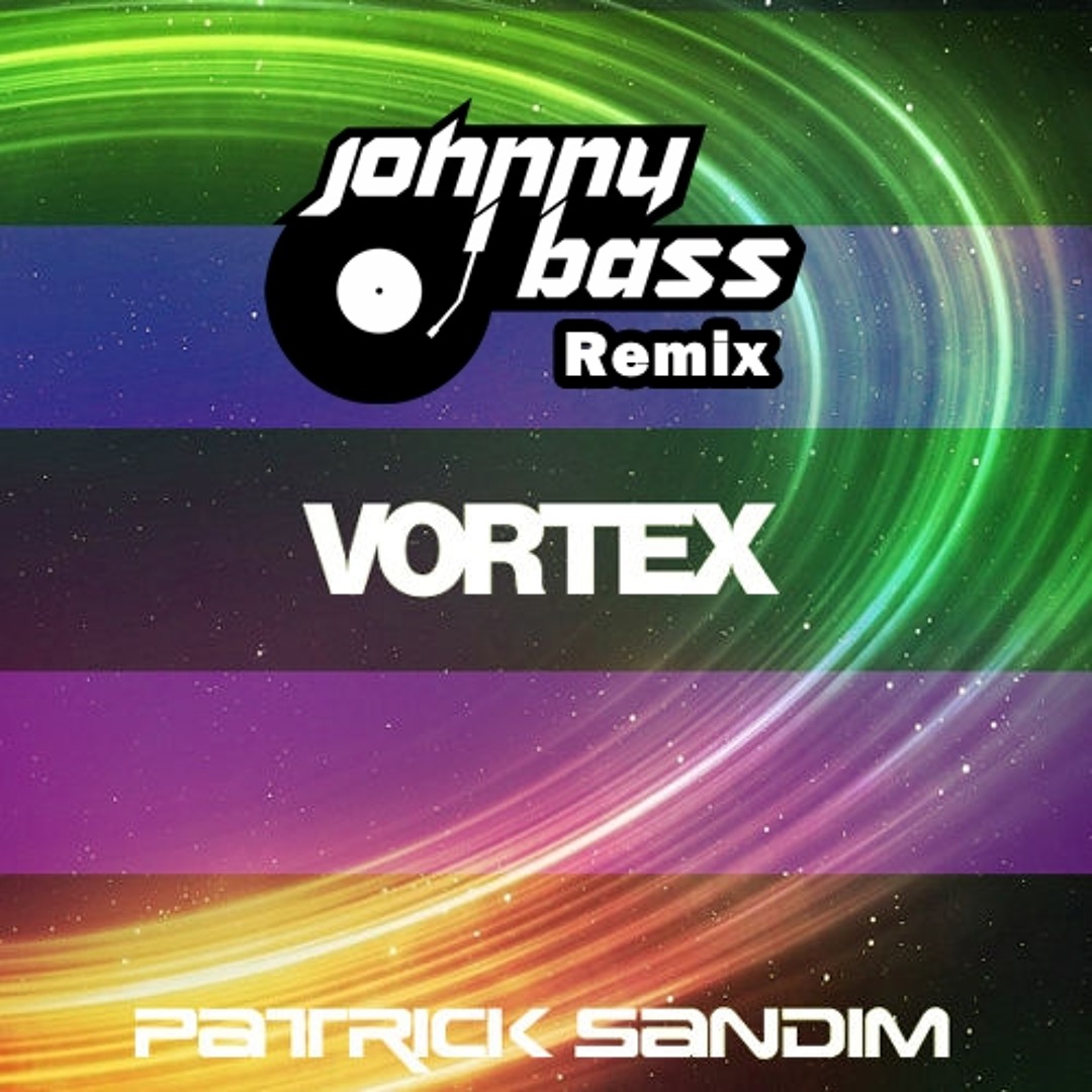Stream Patrick Sandim - Vortex (Johnny Bass Unofficial Remix) by Johnny ...