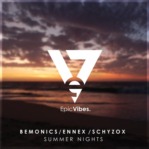 Stream Bemonics / Ennex / Schyzox - Summer Nights [Epic Vibes Release ...