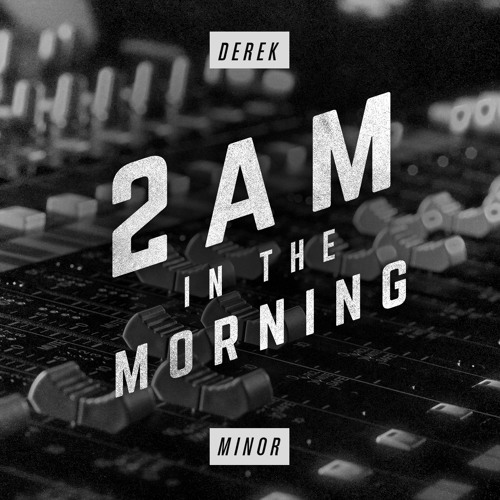 Stream Derek Minor "2am In The Morning" by Reflection Music Group | Listen online for free on ...
