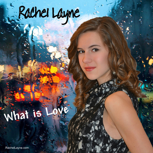 Stream What Is Love by Rachel Layne | Listen online for free on SoundCloud