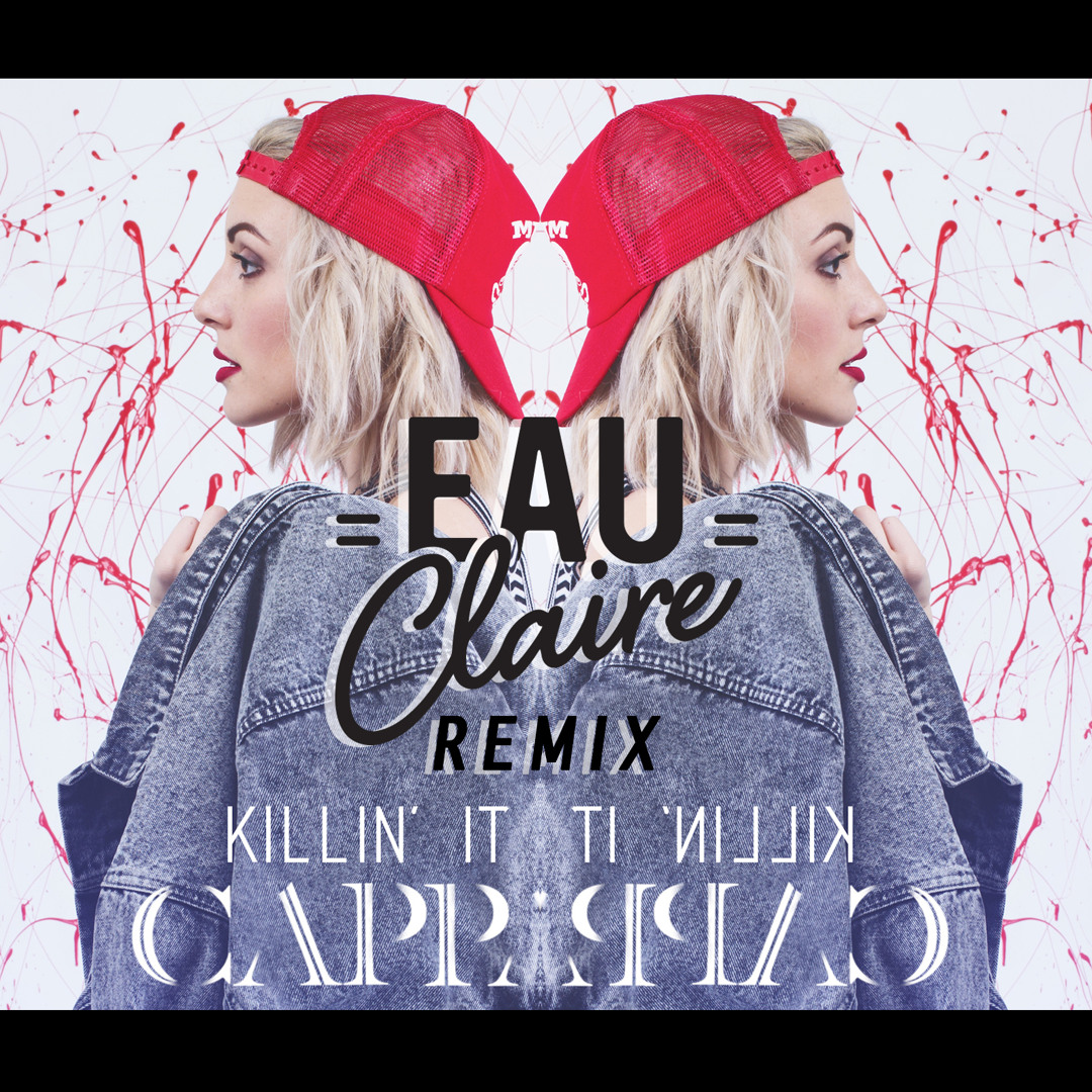 Stream CAPPA - Killin' It (Eau Claire Remix) by Eau Claire | Listen ...