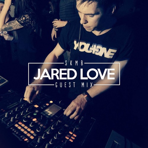 Stream SKMB Guest Mix - Jared Love by Some Kind Of Music Blog | Listen ...