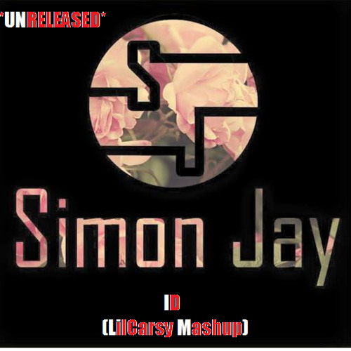 Stream UNRELEASED Simon Jay - ID (Lilcarsy Mixed Mashup) by Lccmusiccorp | Listen online for ...