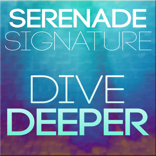 Stream Dive Deeper (New Free Album Click Buy) by Serenade Signature ...