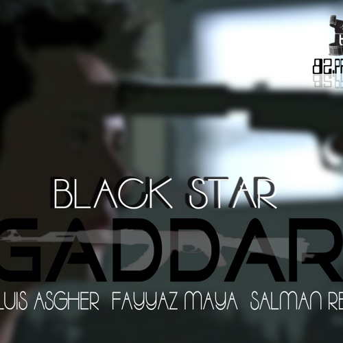 Stream Gaddar - Luis Asgher - Fayyaz Maya - Salman RB (BLACK STAR).MP3 ...