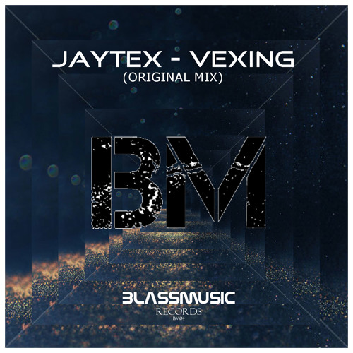 Stream JayteX - Vexing (Original Mix)[OUT NOW] by Blass Music Records ...