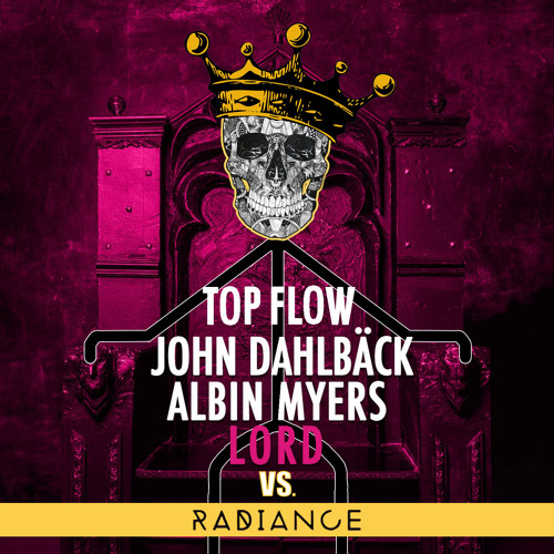 Stream Lord vs. Radiance — Top Flow X John Dahlbäck & Albin Myers by ...