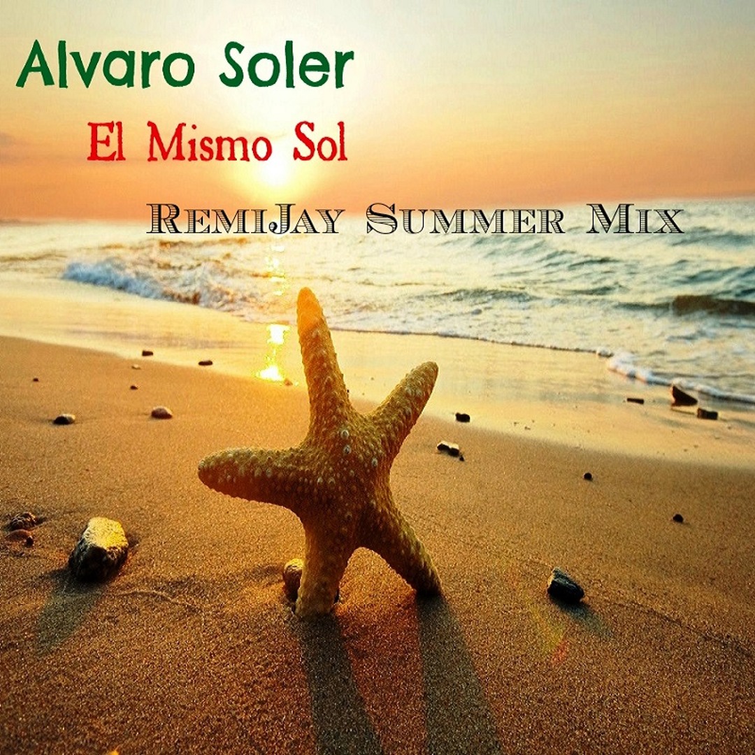 Stream Alvaro Soler - El Mismo Sol (RemiJay Summer Mix) by RemiJay ...