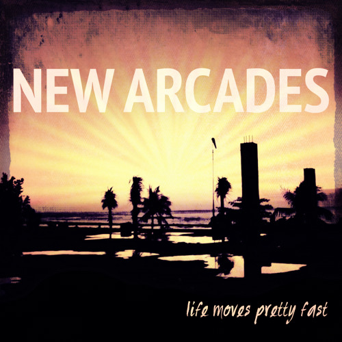 Life Moves Pretty Fast by New Arcades | Free Listening on SoundCloud